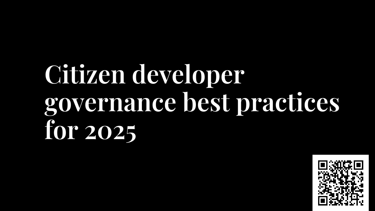 Citizen developer governance best practices for 2025 | LowCodeX